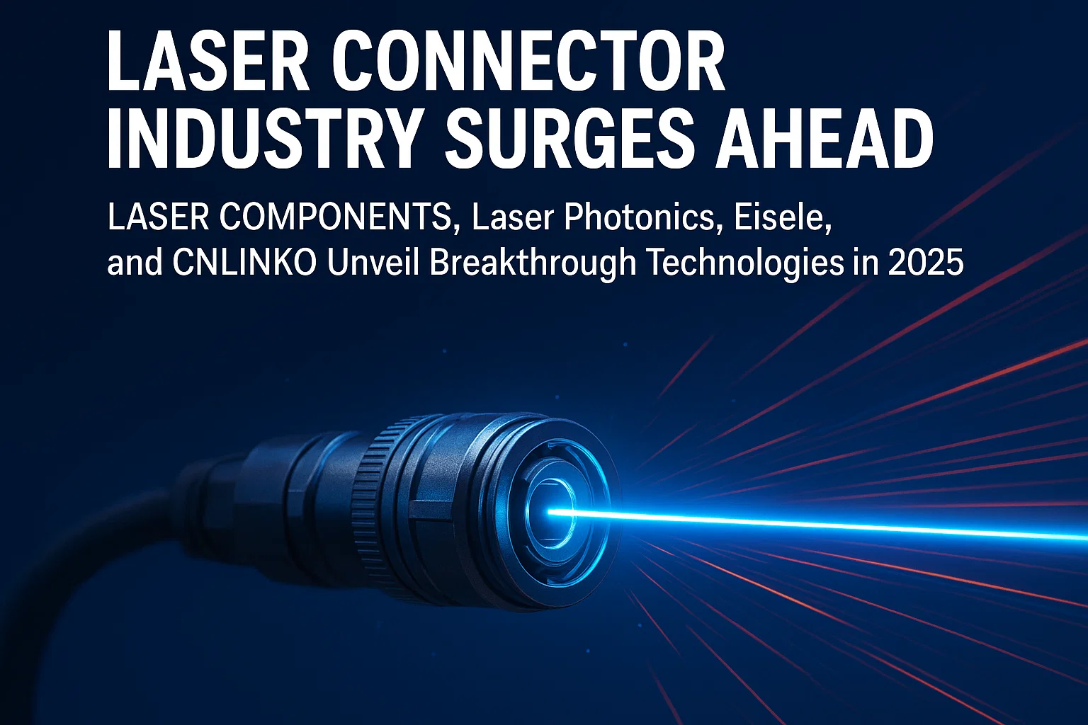Laser Connector Industry Surges Ahead as LASER COMPONENTS, Laser ...