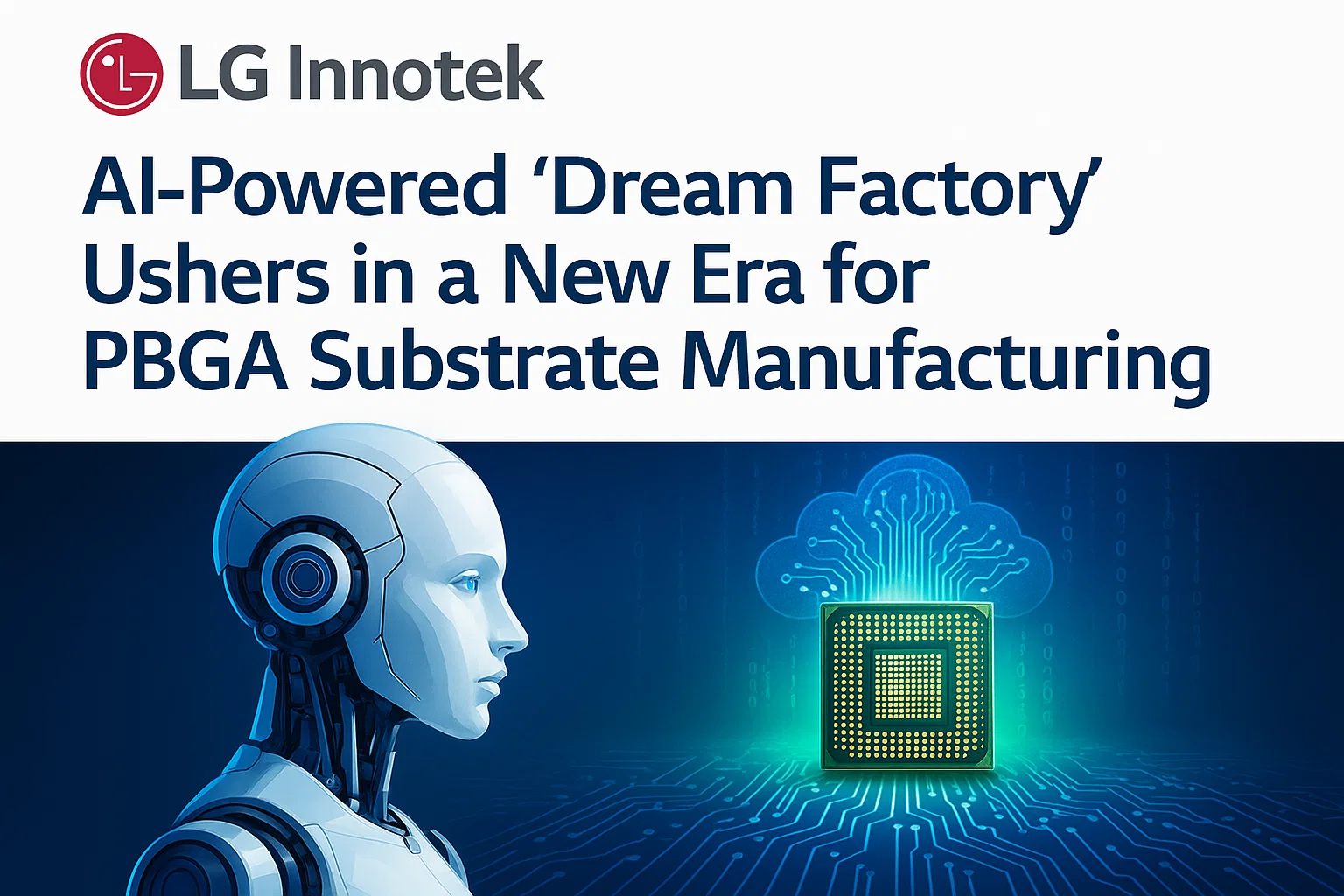 LG Innotek’s AI-Powered ‘Dream Factory’ Ushers in a New Era for PBGA ...