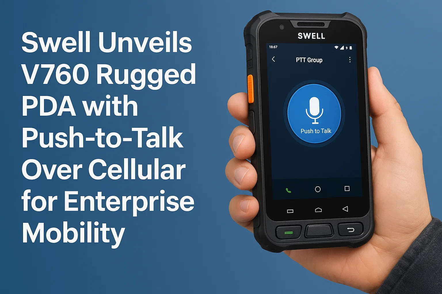 Swell Unveils V760 Rugged PDA with Push-to-Talk Over Cellular for Enterprise Mobility ...